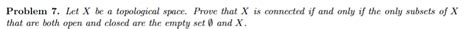 Solved Problem Let X Be A Topological Space Prove That X Chegg