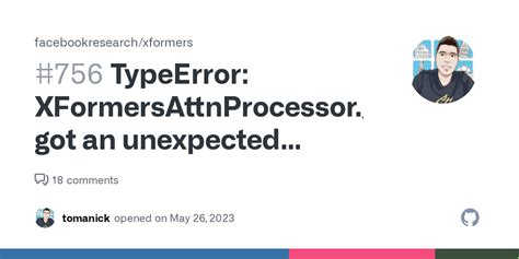 Typeerror Xformersattnprocessorcall Got An Unexpected Keyword