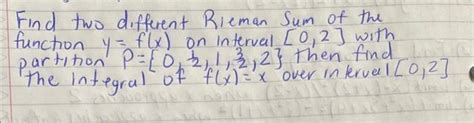 Solved Find Two Different Rieman Sum Of The Function Y F X