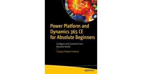 Power Platform And Dynamics CE For Absolute Beginners Configure And Customize Your Business