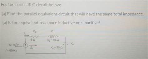 Solved For The Series RLC Circuit Below A Find The Chegg