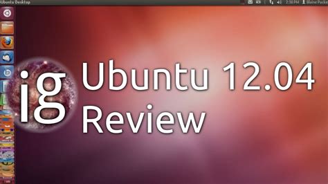Ubuntu 12 04 Review Linux Distro Reviews Youtube