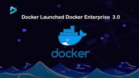Docker Launched Docker Enterprise