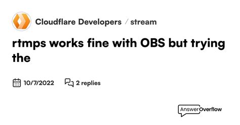 Rtmps Works Fine With Obs But Trying The Cloudflare Developers