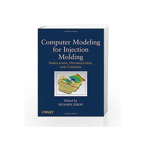 computer modeling for injection molding simulation optimization and