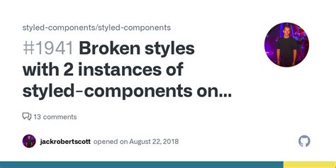 Broken Styles With 2 Instances Of Styled Components On The Same Page · Issue 1941 · Styled