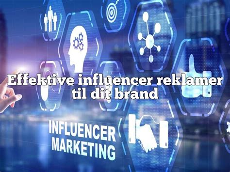 Effektive Influencer Reklamer Til Dit Brand Influencer Marketing