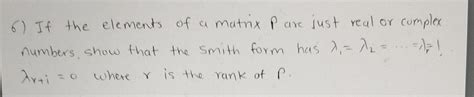 Solved 6 If The Elements Of A Matrix P Are Just Real Or