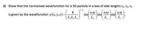 Solved 8 Show That The Normalized Wavefunction For A 3d