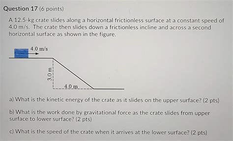 solved question 17 6 points a 12 5 kg crate slides along a