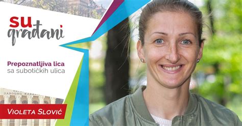 Sugrađani Violeta Slović Jednostavno Znaš Da Si Na Pravom Putu