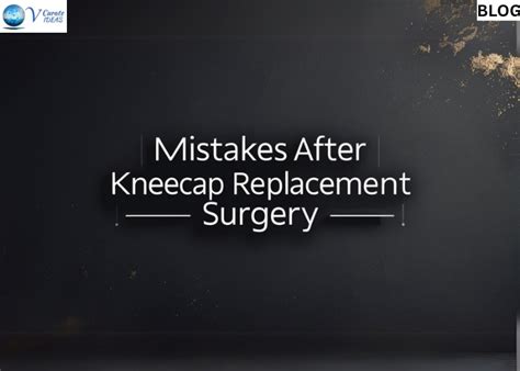 Top 5 Mistakes After Knee Replacement Pitfalls For Recovery