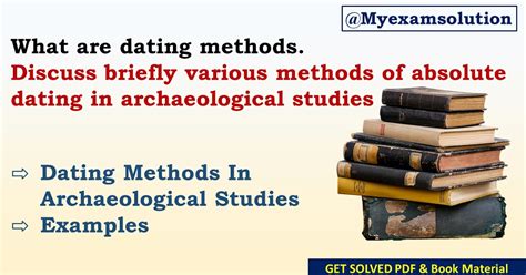 What Are Dating Methods Discuss Briefly Various Methods Of Absolute Dating In Archaeological