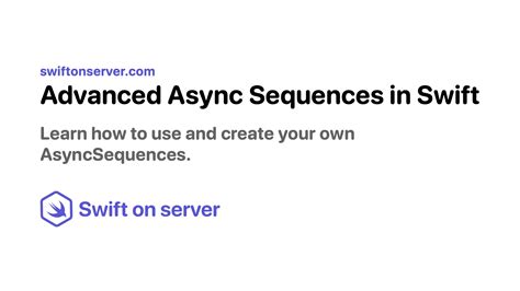 advanced async sequences swift on server
