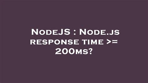 Nodejs Nodejs Response Time 200ms Youtube