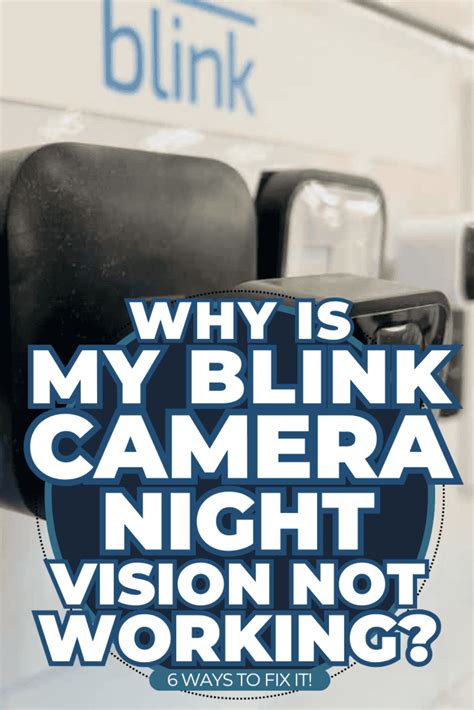 Why Is My Blink Camera Night Vision Not Working Ways To Fix It