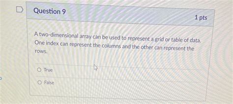 solved d question 9 1 pts a two dimensional array can be