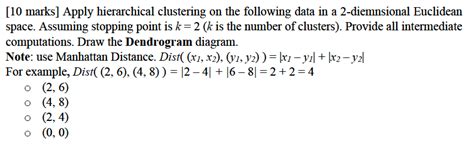 Solved 10 Marks Apply Hierarchical Clustering On The