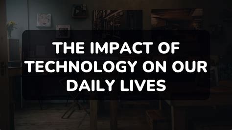 The Impact Of Technology On Our Daily Lives Texvn Medium