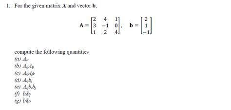 Solved For The Given Matrix A And Vector B L Chegg Com