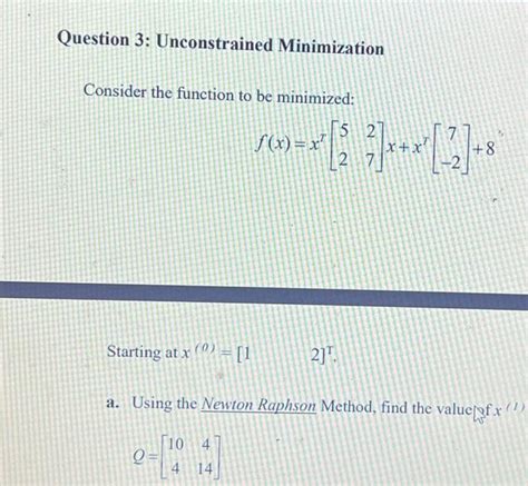 Solved Question 3 Unconstrained Minimization Consider The