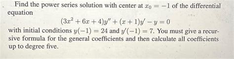 Solved Find The Power Series Solution With Center At X0 −1