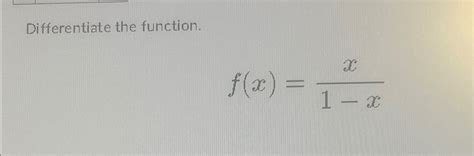 Solved Differentiate The Function F X X1 X