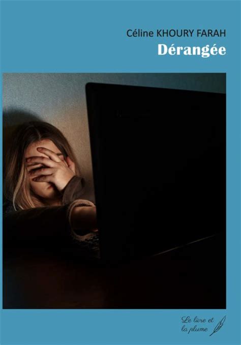Céline Khoury Farah Auteur De Dérangée Babelio