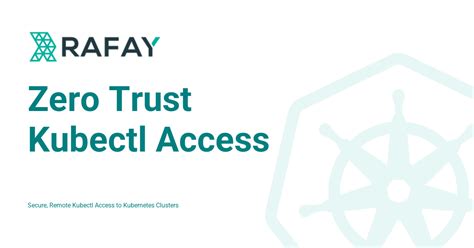 Zero Trust Kubectl Secure Kubernetes Api Access As A Service Rafay Product Documentation