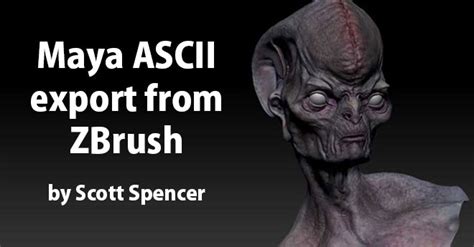Maya Ascii Export From Zbrush By Scott Spencer Zbrushtuts