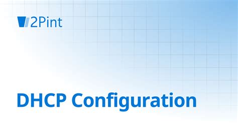 Dhcp Configuration Product Documentation