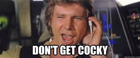 Dont Get Cocky Misc Quickmeme