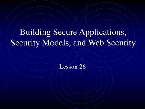 Ppt Building Secure Applications Security Models And Web Security