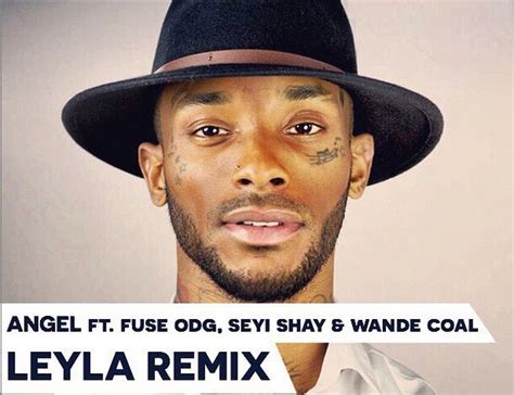 Angel Leyla Remix Ft Wande Coal Seyi Shay Fuse Odg Ng