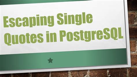 Escaping Single Quotes In Postgresql Youtube