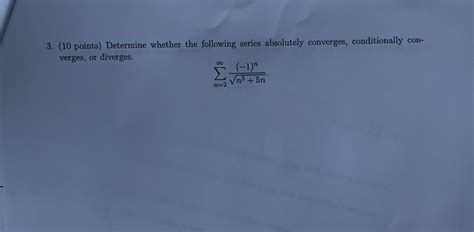 solved 3 10 points determine whether the following series