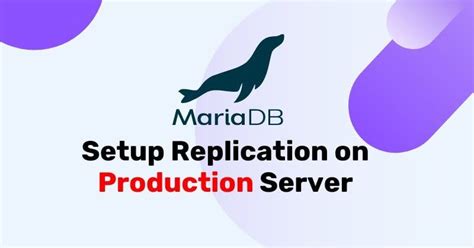 How To Setup Replication On Mariadb Production Server