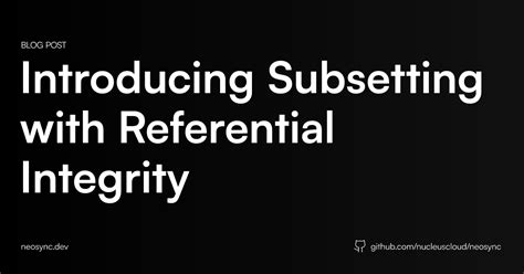Introducing Subsetting With Referential Integrity