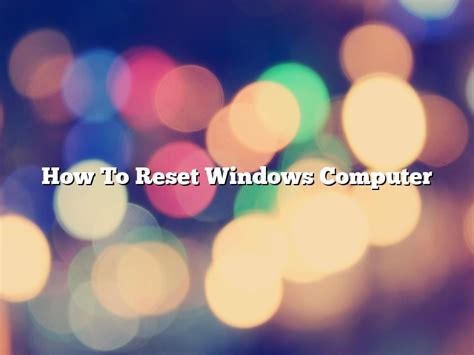 How To Reset Windows Computer December 2024