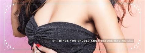 5 Things You Should Know Before Having Sex