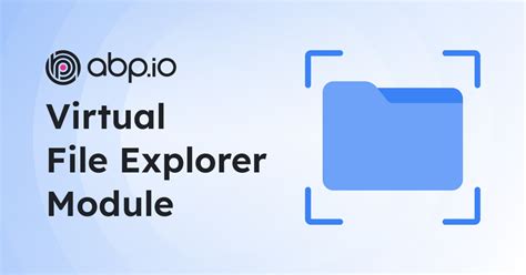 Virtual File Explorer Manage Virtual Files Abpio