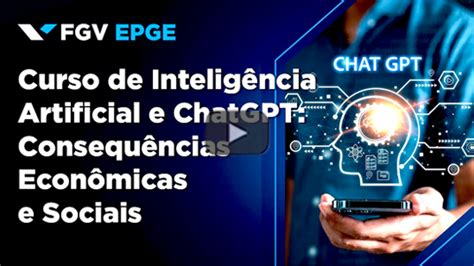 Fgv Epge Inteligência Artificial E Chatgpt Consequências Econômicas E Sociais