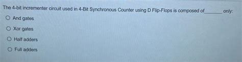 Solved The 4 Bit Incrementer Circuit Used In 4 Bit Solved The 4 Bit Incrementer Circuit Used In 4 Bit