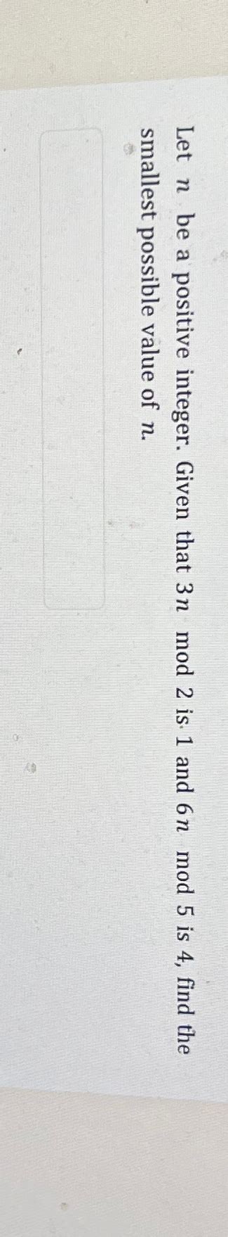 solved let n ﻿be a positive integer given that 3nmod2 ﻿is 1