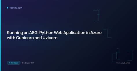 Running An Asgi Python Web Application In Azure With Gunicorn And