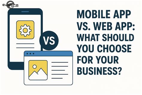 Mobile App Vs Web App Which Is Best For Your Business Evolcrm