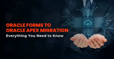 Oracle Forms To Oracle Apex Migration Everything You Need To Know