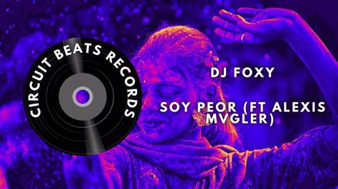 Dj Foxy Soy Peor Ft Alexis Mvgler [circuit Beats Records] Youtube