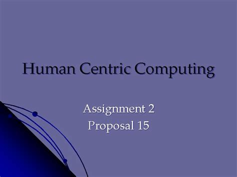Human Centric Computing Assignment 2 Proposal 15 The