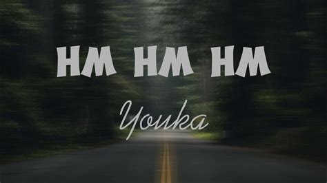 Youka Hm Hm Hm Youtube